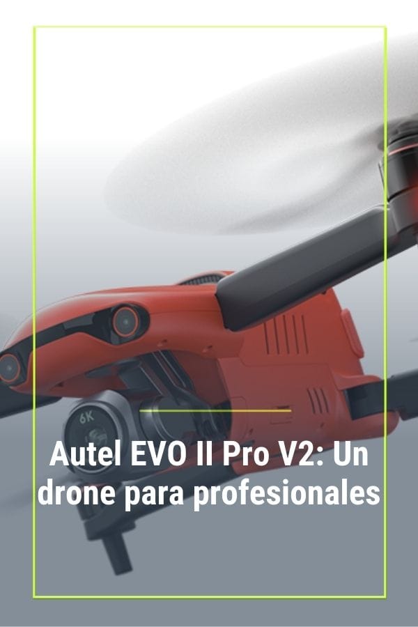 Autel EVO II Pro V2 un drone para profesionales - IDC